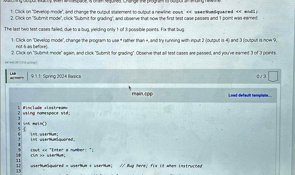 click on develop mode and change the output statement to output a newline cout usernumsquared ...