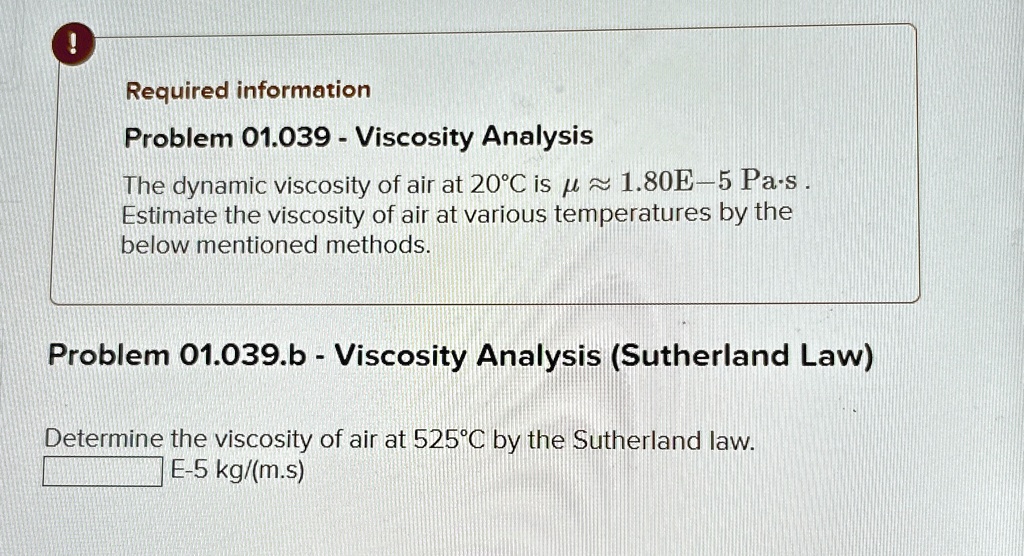 [GET ANSWER] required information problem 01039 viscosity analysis the dynamic viscosity of air ...