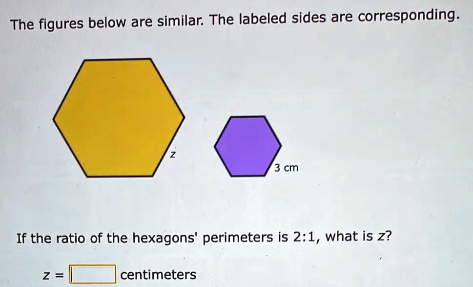The figures below are similar. The labeled sides are corresponding. Z 3 ...