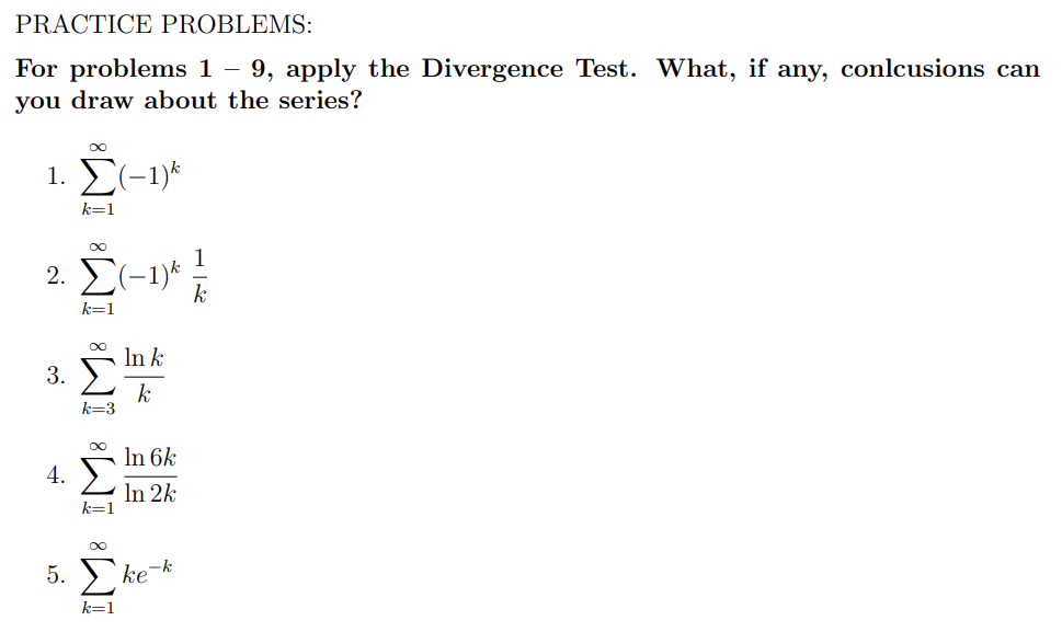 PRACTICE PROBLEMS: For problems 1-9, apply the Divergence Test. What ...