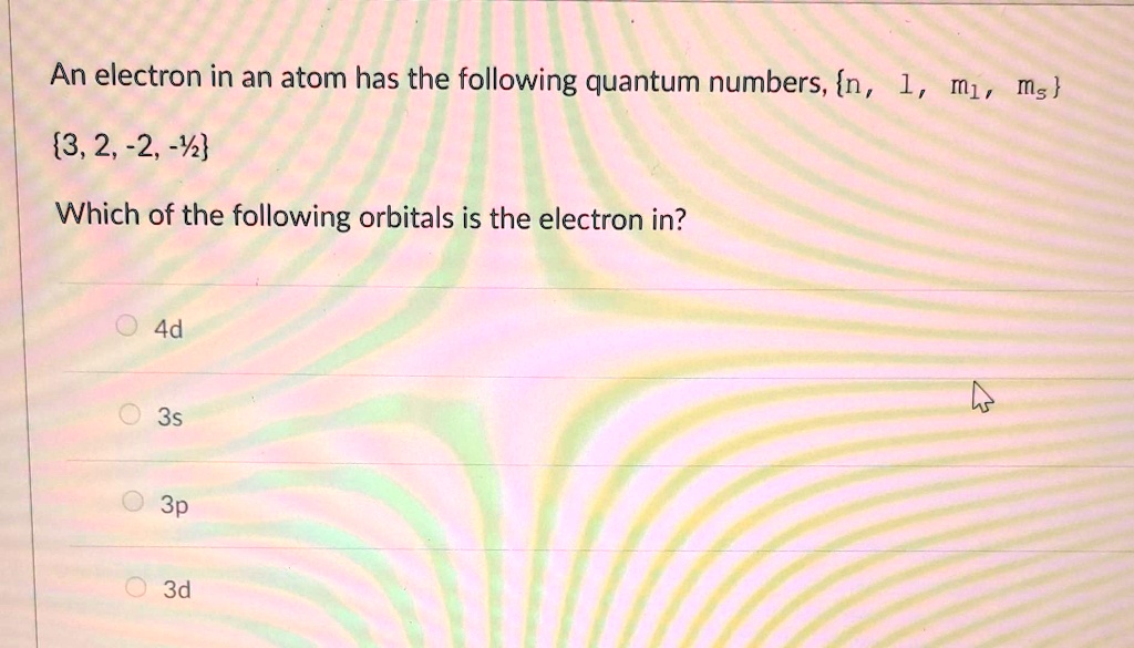 an electron in an atom has the following quantum numbersn i mi ms 32 2 ...
