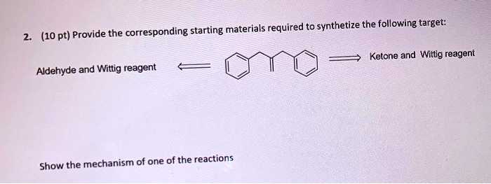 SOLVED: starting materials required to synthetize the following target ...