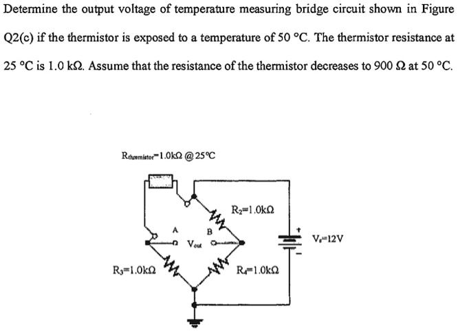 Solved Determine The Output Voltage Of The Temperature Measuring Bridge Circuit Shown In Figure