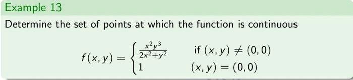 Example 13: Determine the set of points at which the function is continuous. f(x,y) = x^2y^3 ...