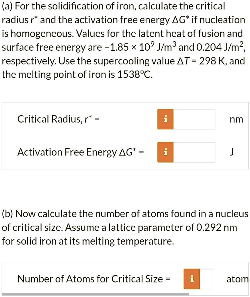 SOLVED: a) For the solidification of iron, calculate the critical ...