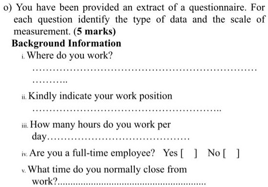 o) You have been provided an extract of a questionnaire. For each ...