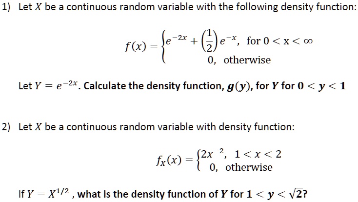SOLVED:1) Let X be a continuous random variable with the following density function 2x e-X for 0