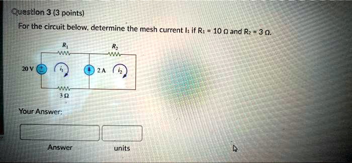 SOLVED: Question 3 (3 points) For the circuit below. determine the mesh current I: if Ri 10 Q ...