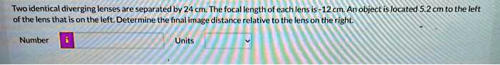 SOLVED:Two identical diverging lenses separated by 24cm The focal ...