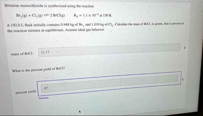 SOLVED: I am having an issue with this percent yield problem. Bromine ...