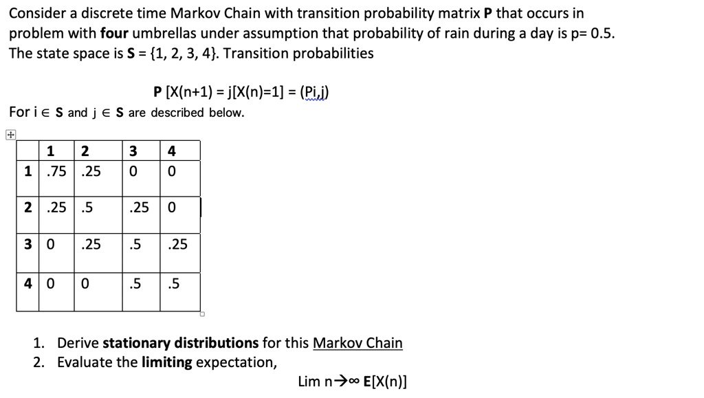 SOLVED: Consider a discrete time Markov Chain with transition probability matrix P that occurs ...