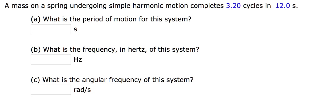 SOLVED: mass on a spring undergoing simple harmonic motion completes 3. ...