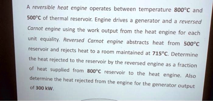 SOLVED: A reversible heat engine operates between temperatures 800Â°C ...