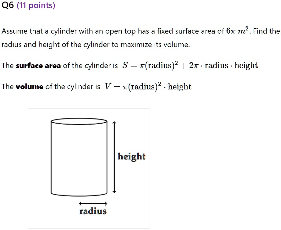 Q6 (11 points) Assume that a cylinder with an open top has a fixed surface area of 6π m^2. Find ...