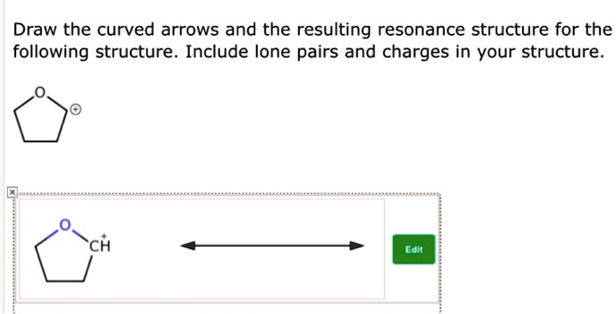 draw the curved arrows and the resulting resonance structure for the following structure include ...