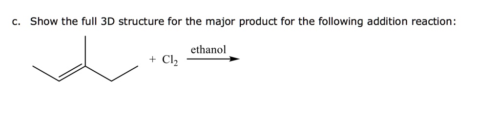 SOLVED: Show the full 3D structure for the major product for the ...