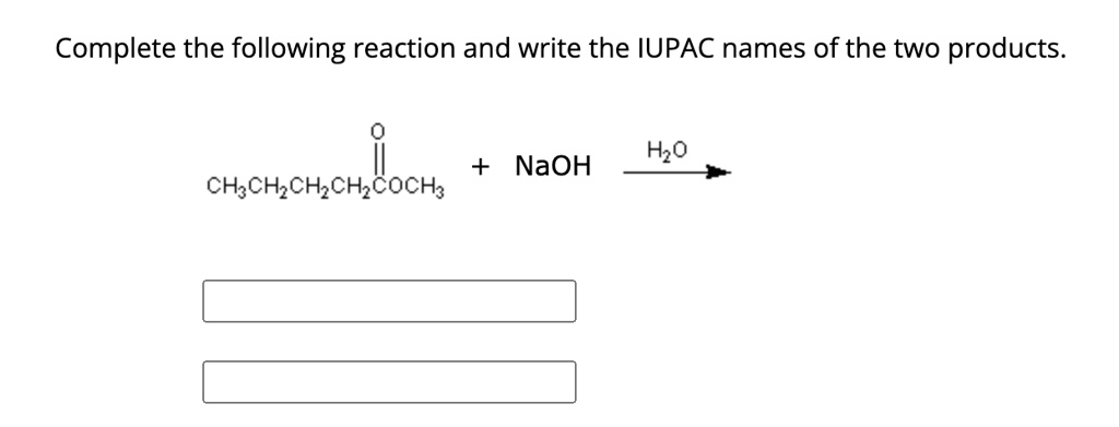 SOLVED: Complete the following reaction and write the IUPAC names of the two products Complete ...