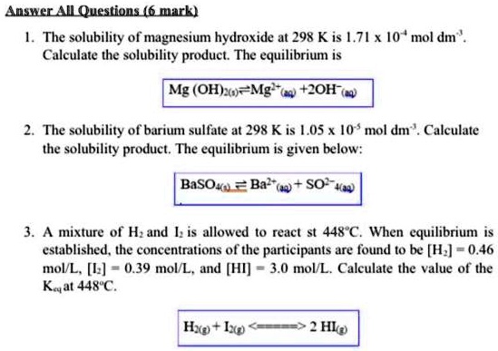 SOLVED: AnNec ALQuestions Lamarhl The solubility of magnesium hydroxide at 298 K is 0.71 x 10^-3 ...