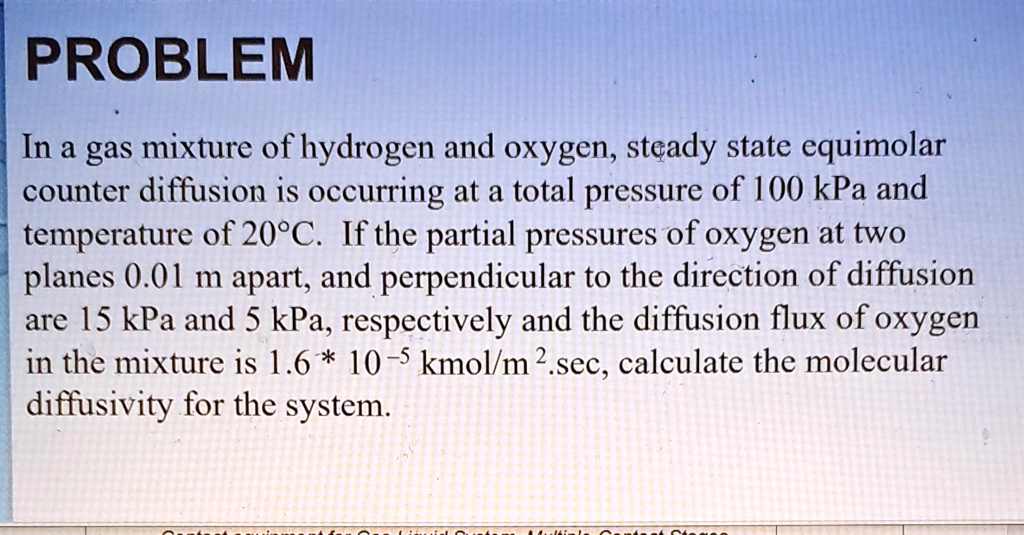 VIDEO solution: PROBLEM In a gas mixture of hydrogen and oxygen, steady state equimolar counter ...