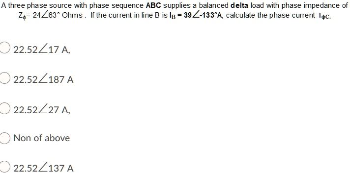 A three phase source with phase sequence ABC supplies a balanced delta ...
