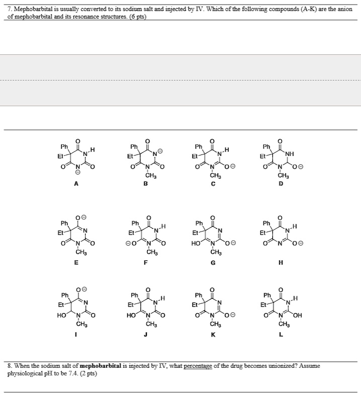 SOLVED: 7. Mephobarbital usually converted to it aodium salt ad ...