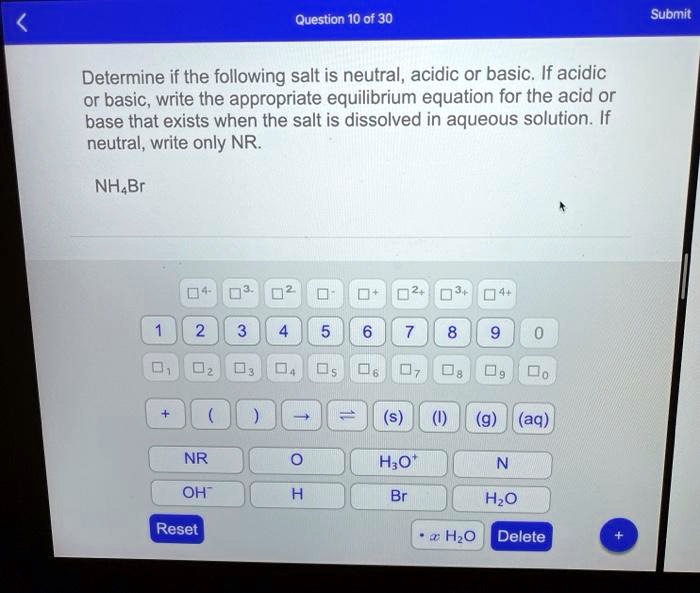 SOLVED: Question 10 of 30 Submit Determine if the following salt is neutral, acidic or basic: If ...