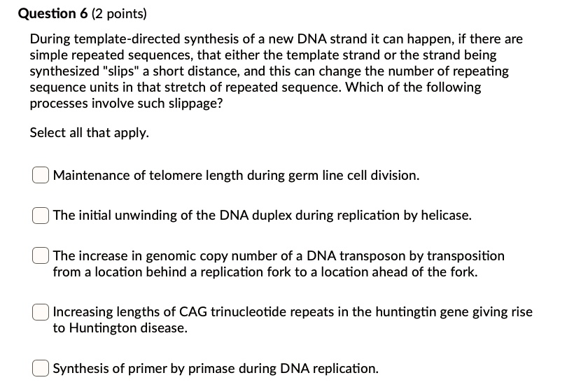 question 6 2 points during template directed synthesis of a new dna strand it can happen if ...