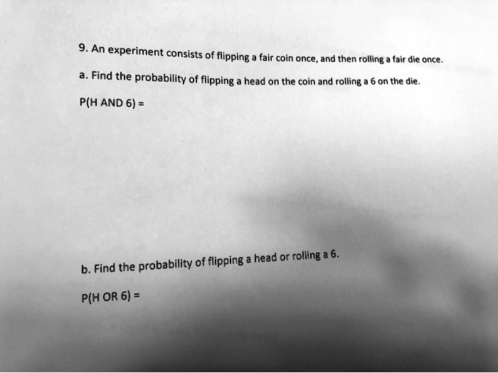 SOLVED: 9. An experiment consists of flipping - fair coin once, and ...