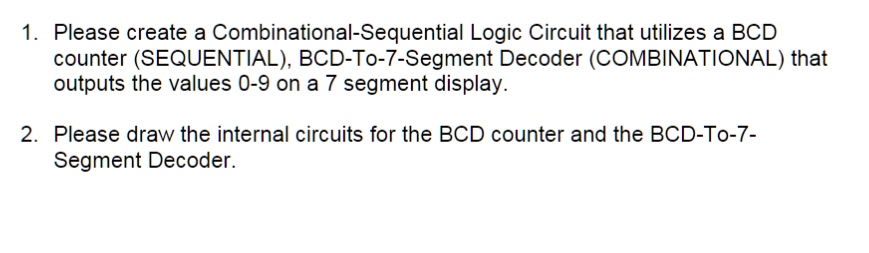 Solved Please Create A Combinational Sequential Logic Circuit That Utilizes A Bcd Counter 6362