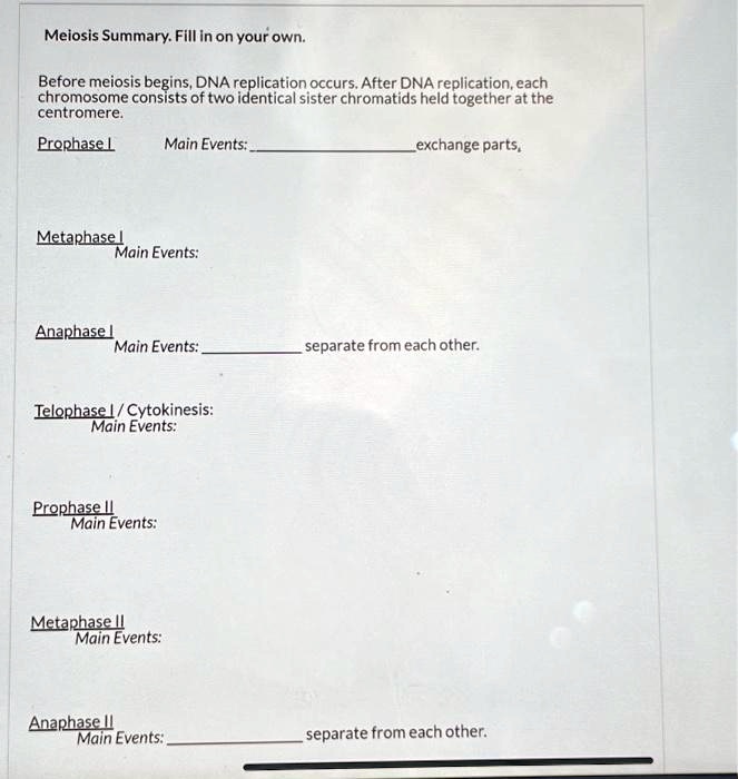 SOLVED: Text: Meiosis Summary. Fill in on your own Before meiosis ... SOLVED: Text: Meiosis Summary. Fill in on your own Before meiosis ...