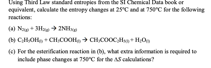 SOLVED:Using Third Law standard entropies from the Sl Chemical Data ...