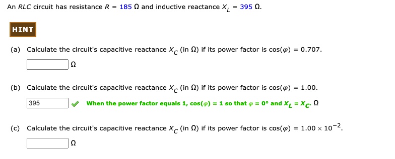 SOLVED: An RLC circuit has resistance R = 185 Î© and inductive reactance XL = 395 Î©. HINT ...