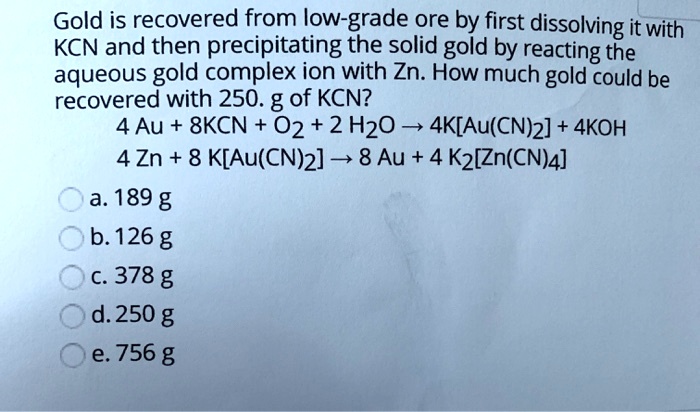 gold is recovered from low grade ore by first dissolving it with kcn ...