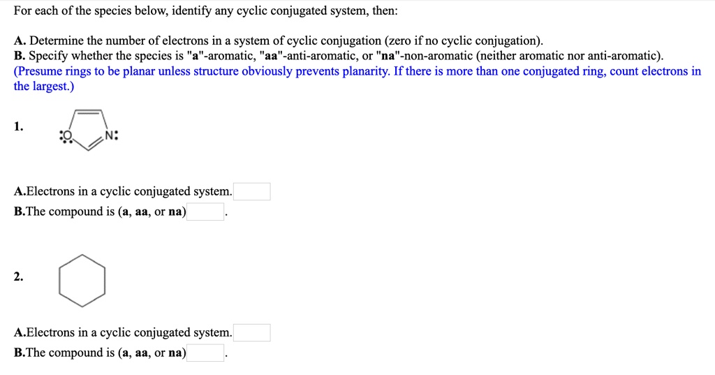 SOLVED: For each of the species below; identify any cyclic conjugated ...