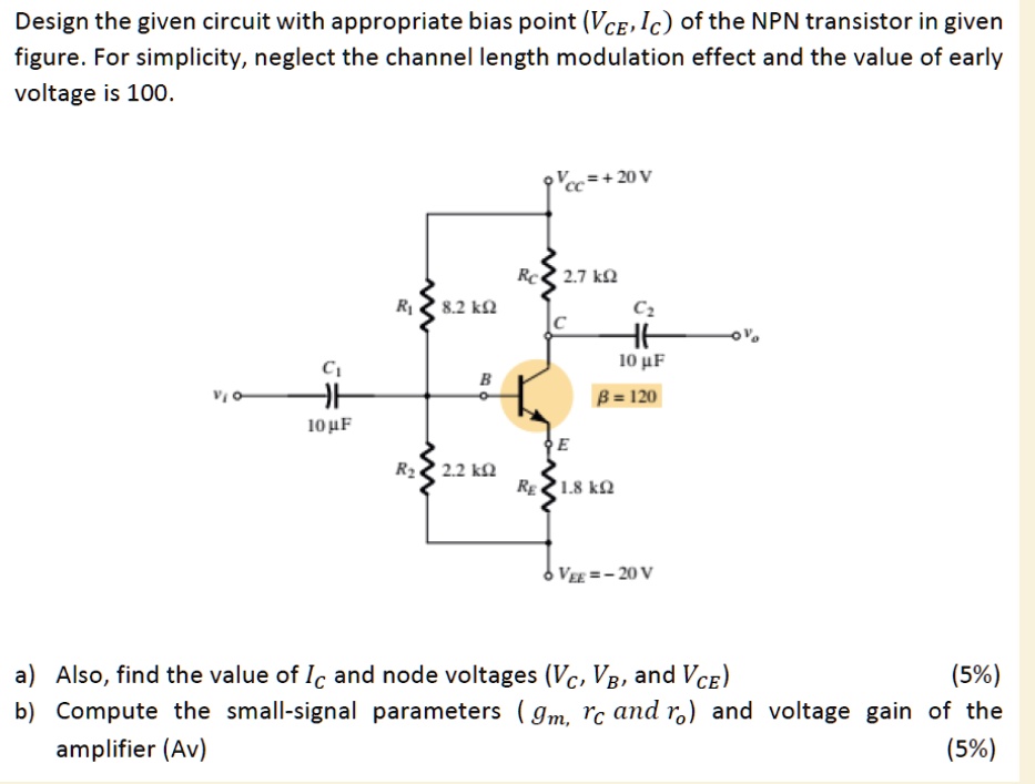 design the given circuit with appropriate bias point vce ic of the npn transistor in given ...
