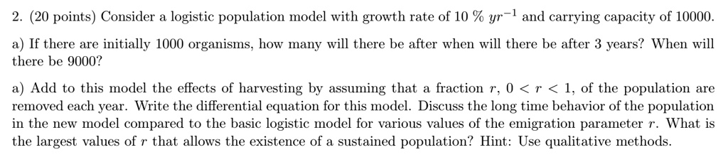 SOLVED: 2. (20 points) Consider a logistic population model with growth ...