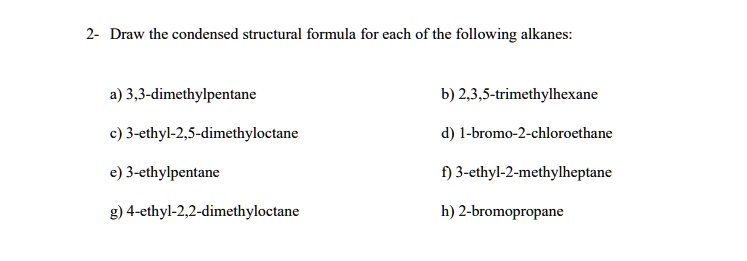 Solved Draw The Condensed Structural Formula For Each Of The Following