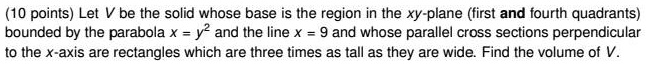 SOLVED: (10 points) Let V be the solid whose base is the region in the ...