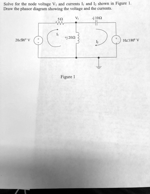 SOLVED: Solve for the node voltage V and currents I and I shown in Figure 1. Draw the phasor ...