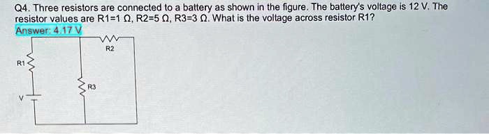 SOLVED: Q4. Three resistors are connected to a battery as shown in the figure. The battery's ...