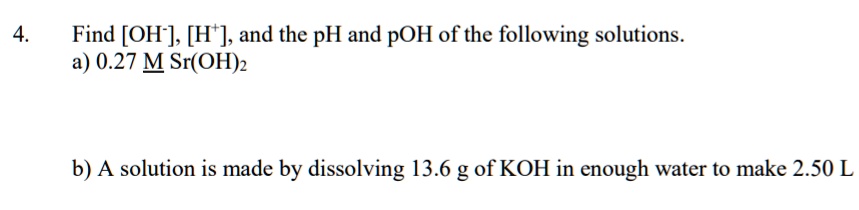 Find [OH-], [H+], and the pH and pOH of the following solutions. a) 0. ...