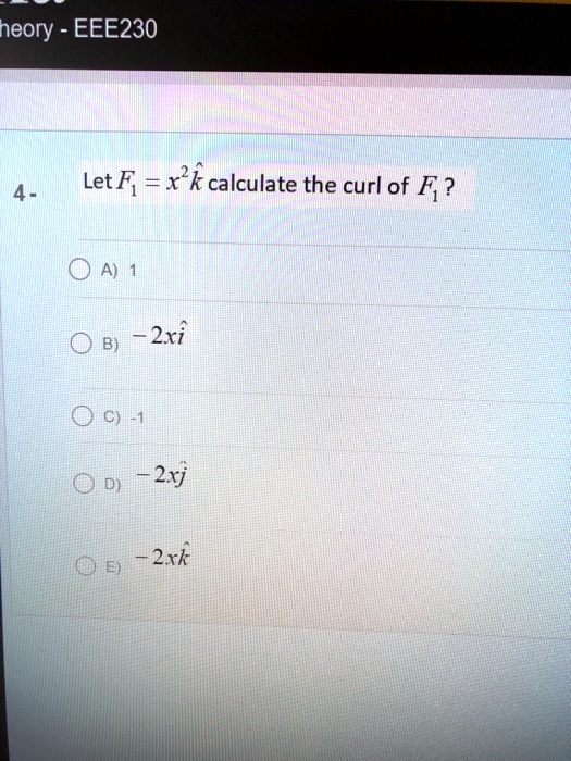 SOLVED: Theory EEE230 Let F(x) calculate the curl of F: 0 A) 1 0 B) âˆ ...