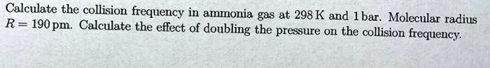 calcuate the collision frequency in ammonia gas at 298 k and ibar ...