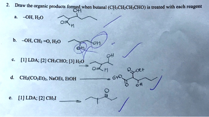 2. Draw the organic products formed when butanal (CH3CH2CH2CHO) is treated with each reagent a ...