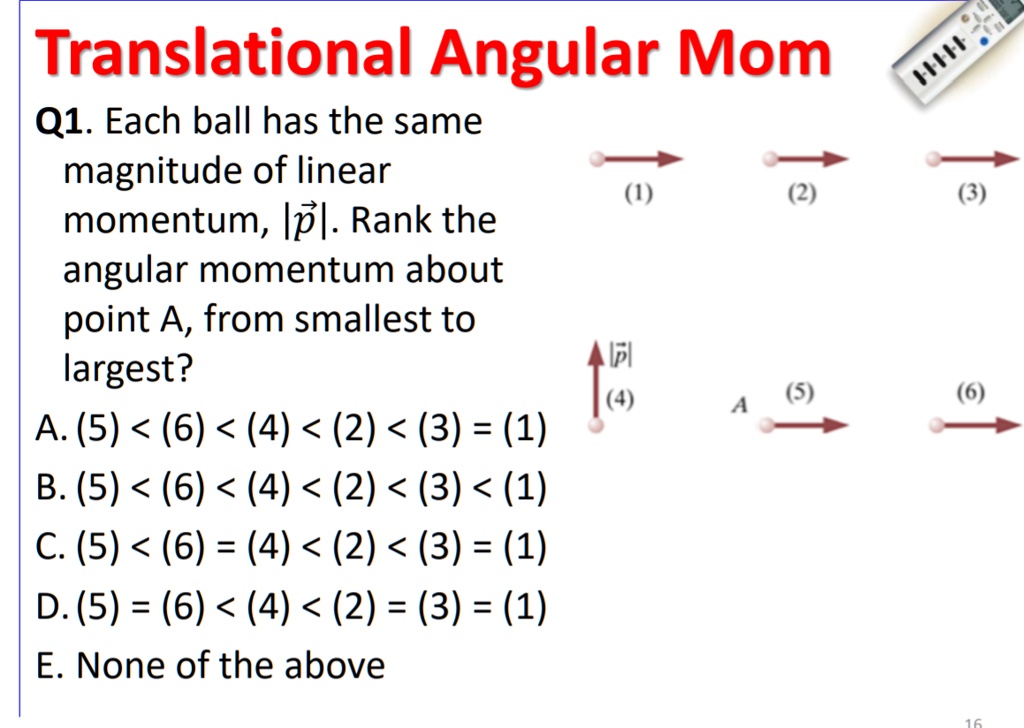 SOLVED: Translational Angular Mom Q1. Each ball has the same magnitude of linear momentum, Ipl ...