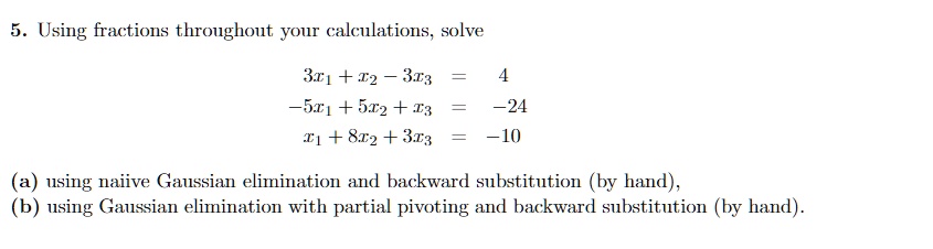 SOLVED: Texts: 5. Using fractions throughout your calculations, solve ...