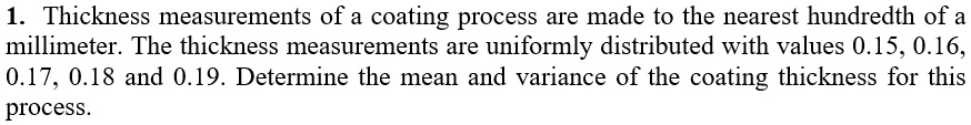 SOLVED: Thickness measurements of a coating process are made to the ...