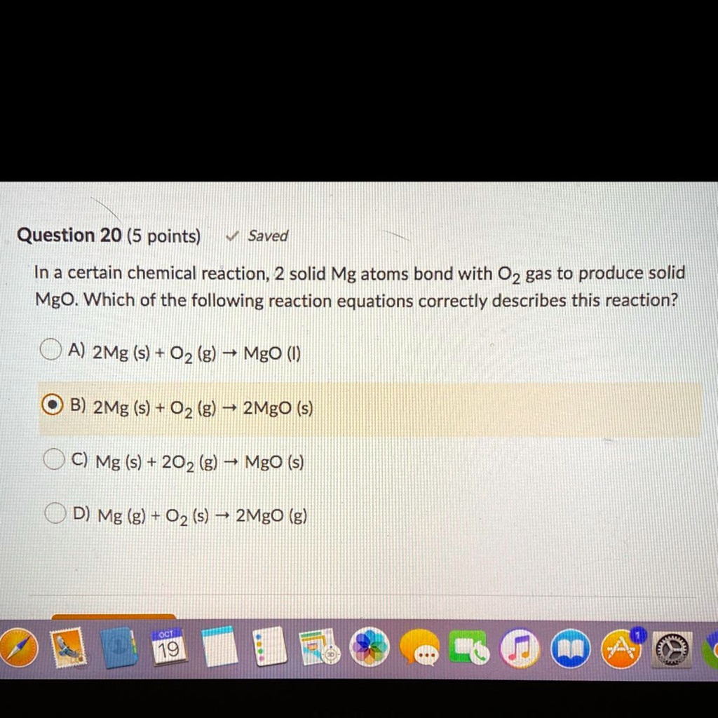 in a certain chemical reaction 2 solid mg atoms bond with o2 gas to ...