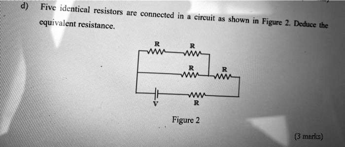 SOLVED: Five identical resistors are connected in circuit as shown ...