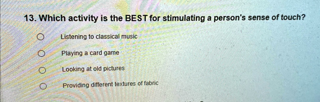 13 which activity is the best for stimulating a persons...